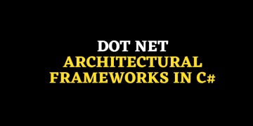 Dot NET Architectural Frameworks in C#